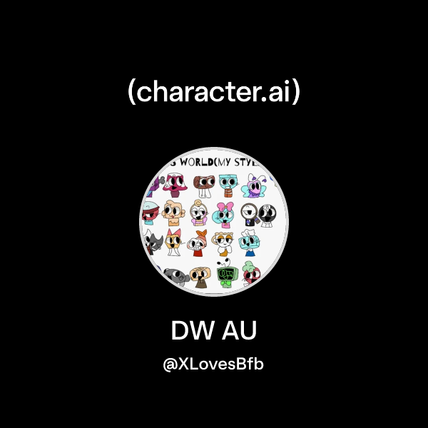 Chat with DW AU | character.ai | Personalized AI for every moment of ...