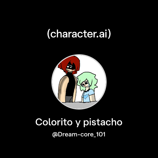 Chat with Colorito y pistacho | character.ai | Personalized AI for ...