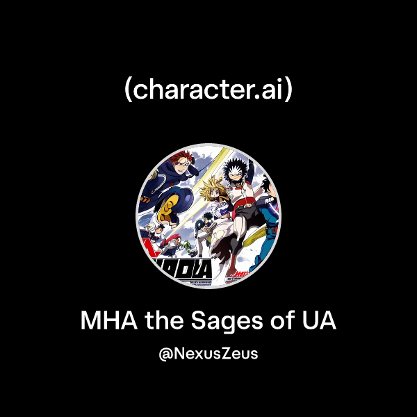 Chat with MHA the Sages of UA | character.ai | Personalized AI for every moment of your day