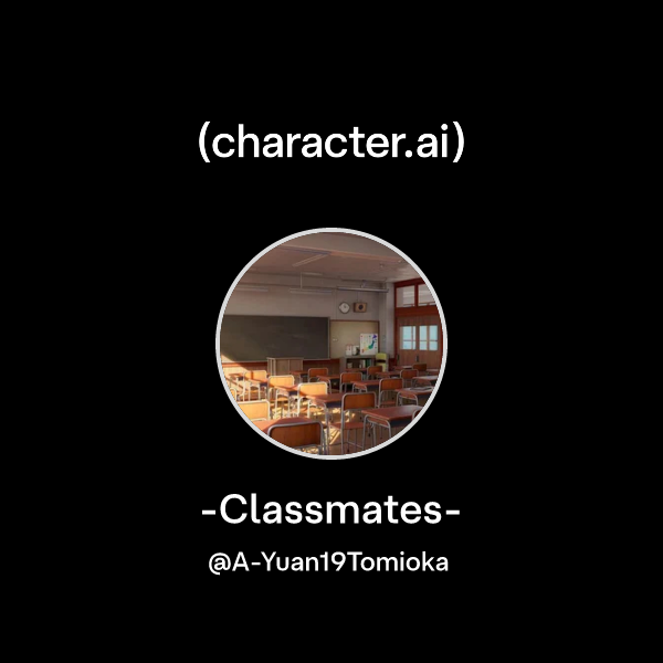 Chat with -Classmates- | character.ai | AI Chat, Reimagined–Your Words ...