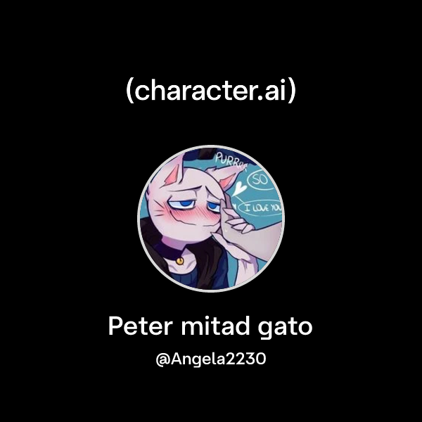 Chat with Peter mitad gato | character.ai | Personalized AI for every ...