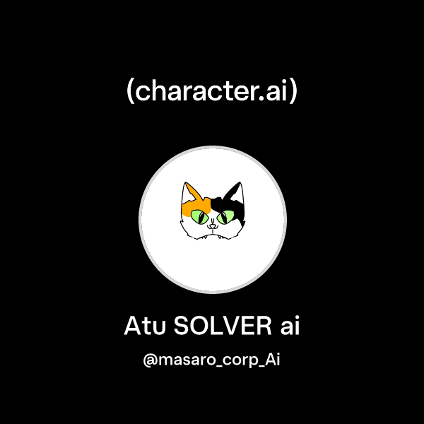 Chat with Atu SOLVER ai | character.ai | AI Chat, Reimagined–Your Words. Your World.