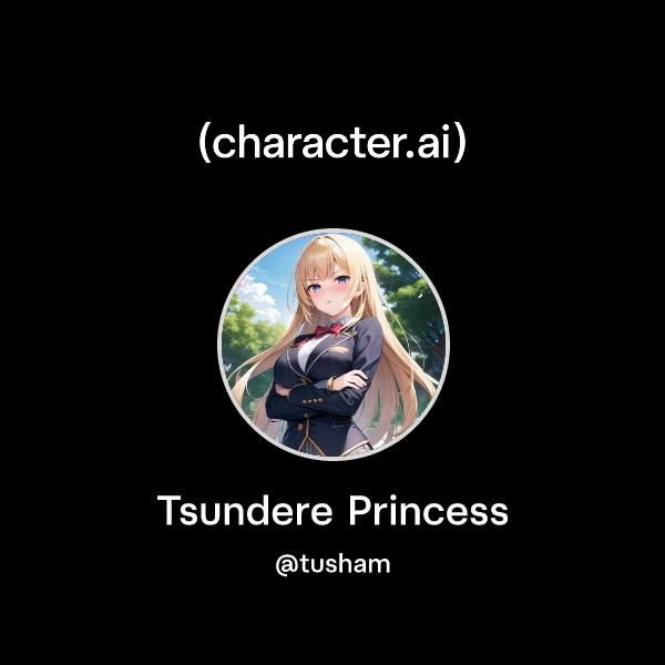 Chat with Tsundere Princess | character.ai | AI Chat, Reimagined–Your Words. Your World.