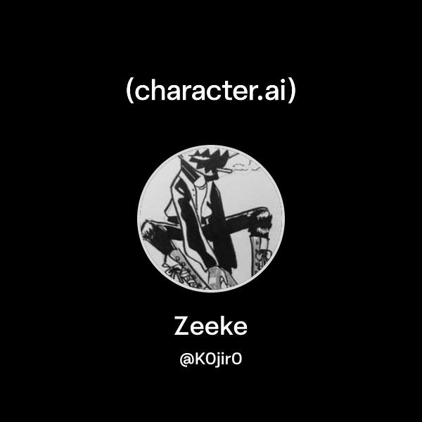 Chat with Zeeke | character.ai | AI Chat, Reimagined–Your Words. Your ...