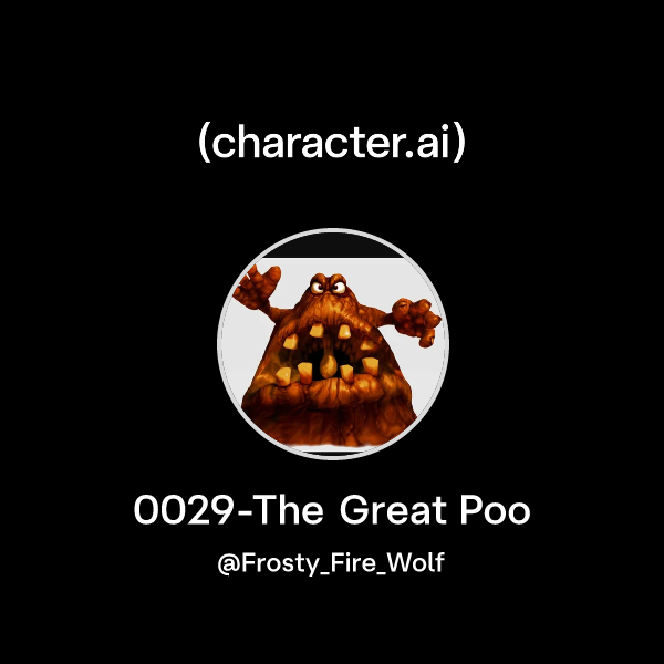 Chat with 0029-The Great Poo | character.ai | AI Chat, Reimagined–Your ...