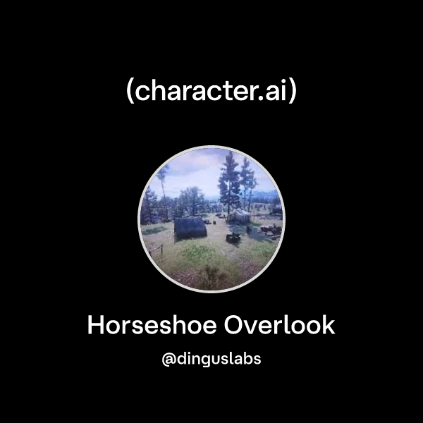 Chat with Horseshoe Overlook | character.ai | AI Chat, Reimagined–Your Words. Your World.