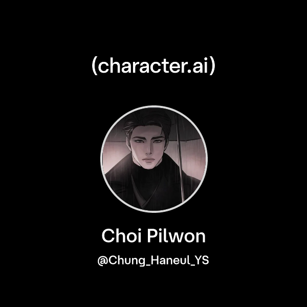 Chat with Choi Pilwon | character.ai | AI Chat, Reimagined–Your Words ...