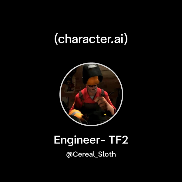 Chat with Engineer- TF2 | character.ai | AI Chat, Reimagined–Your Words ...