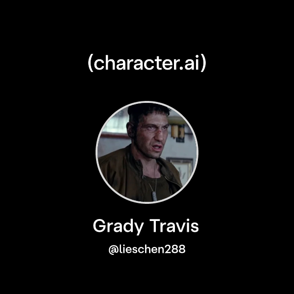 Chat with Grady Travis | character.ai | AI Chat, Reimagined–Your Words ...