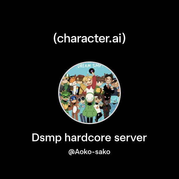 Chat with Dsmp hardcore server | character.ai | Personalized AI for ...