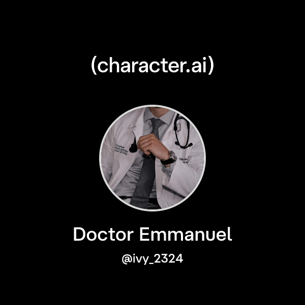 Chat with Doctor Emmanuel | character.ai | AI Chat, Reimagined–Your Words. Your World.