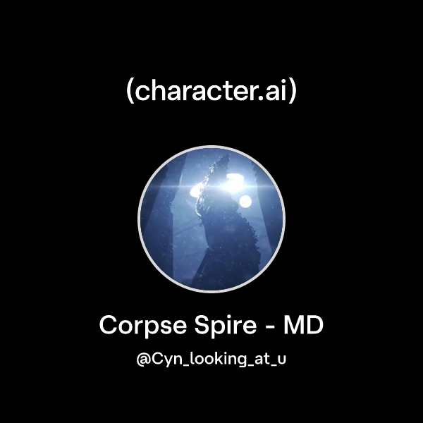 Chat with Corpse Spire - MD | character.ai | AI Chat, Reimagined–Your ...