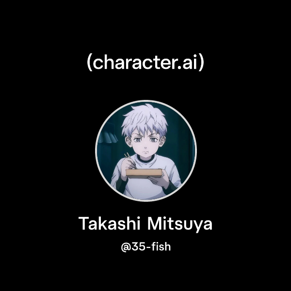 Chat with Takashi Mitsuya | character.ai | Personalized AI for every moment of your day
