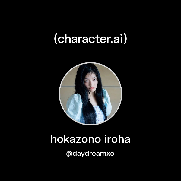 Chat with hokazono iroha | character.ai | AI Chat, Reimagined–Your Words. Your World.