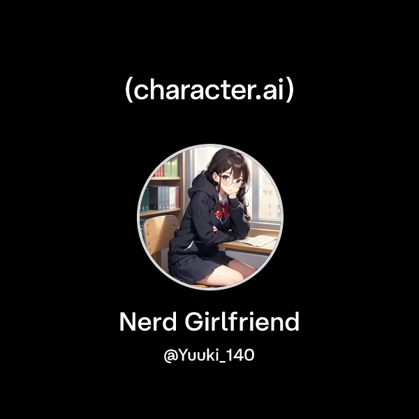 Chat with Nerd Girlfriend | character.ai | AI Chat, Reimagined–Your ...