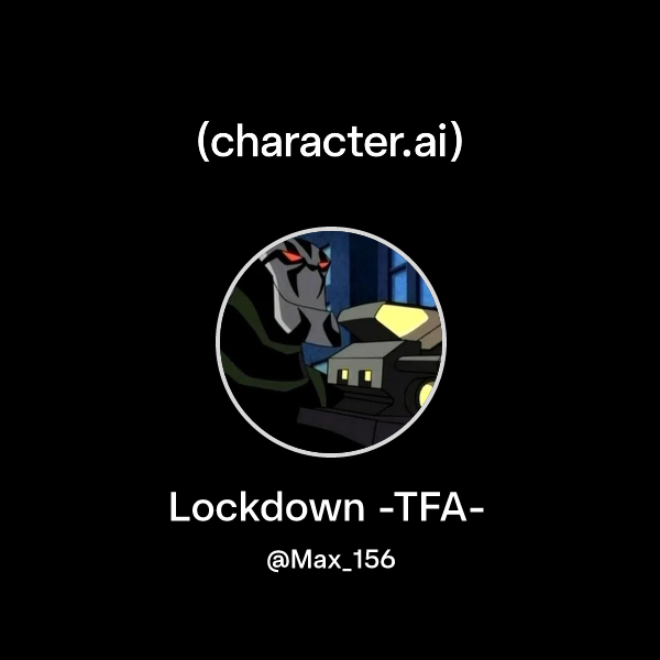 Chat with Lockdown -TFA- | character.ai | AI Chat, Reimagined–Your ...
