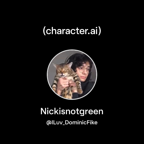 Chat with Nickisnotgreen | character.ai | AI Chat, Reimagined–Your ...