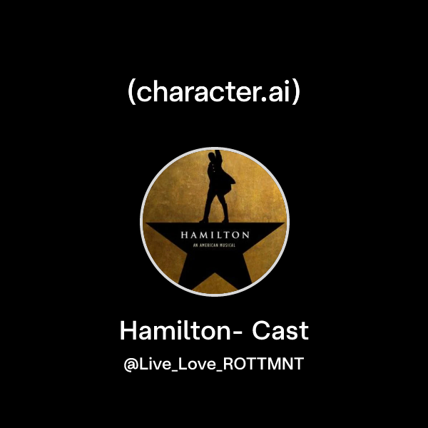 Chat with Hamilton- Cast | character.ai | AI Chat, Reimagined–Your ...