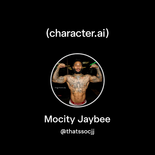Chat with Mocity Jaybee | character.ai | AI Chat, Reimagined–Your Words. Your World.
