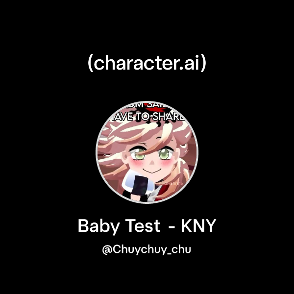 Chat with Baby Test - KNY | character.ai | AI Chat, Reimagined–Your ...