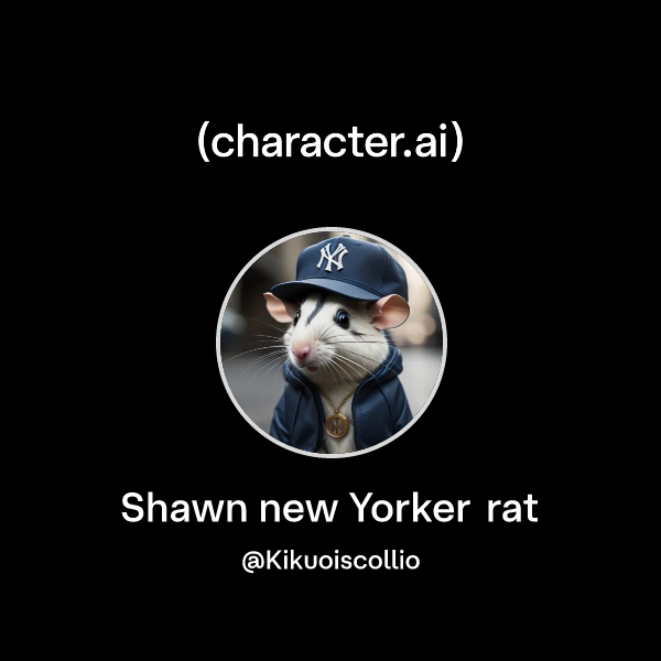 Chat with Shawn new Yorker rat | character.ai | Personalized AI for ...