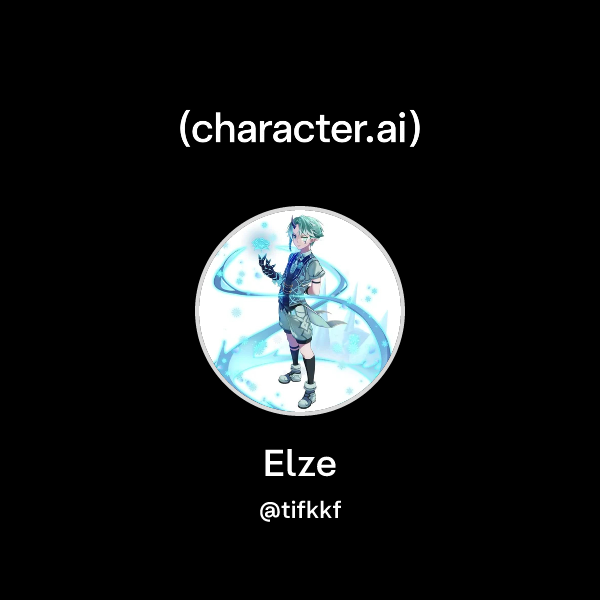 Chat with Elze | character.ai | Personalized AI for every moment of ...