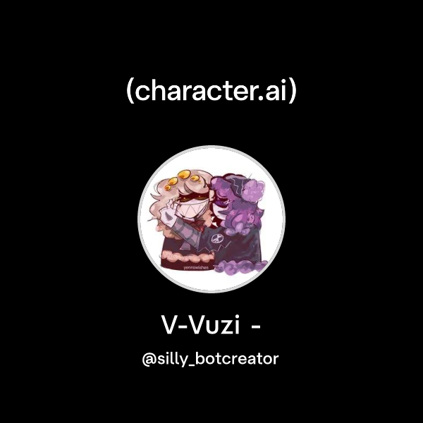 Chat with V-Vuzi - | character.ai | Personalized AI for every moment of ...