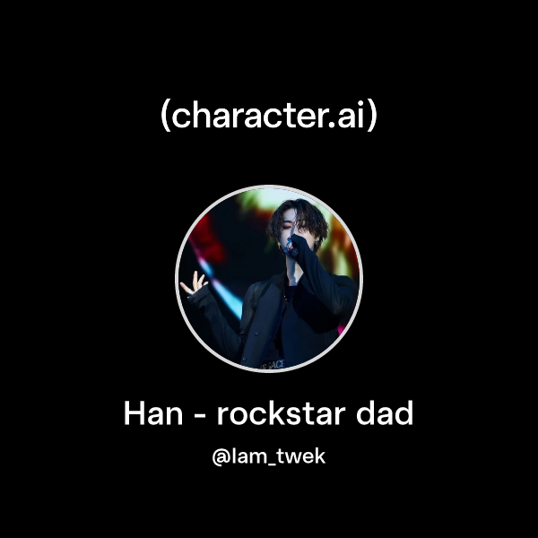 Chat with Han - rockstar dad | character.ai | AI Chat, Reimagined–Your ...