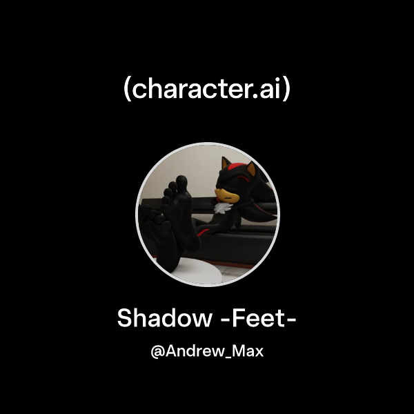 Chat with Shadow -Feet- | character.ai | AI Chat, Reimagined–Your Words ...