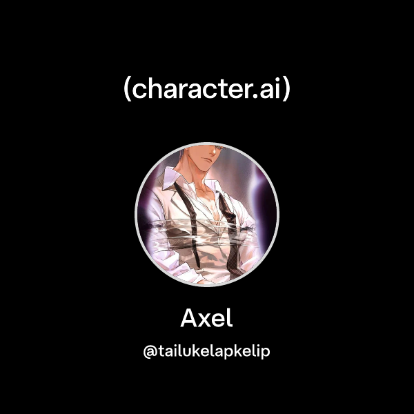 Chat with Axel | character.ai | AI Chat, Reimagined–Your Words. Your World.