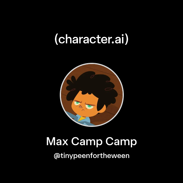 Chat with Max Camp Camp | character.ai | AI Chat, Reimagined–Your Words ...