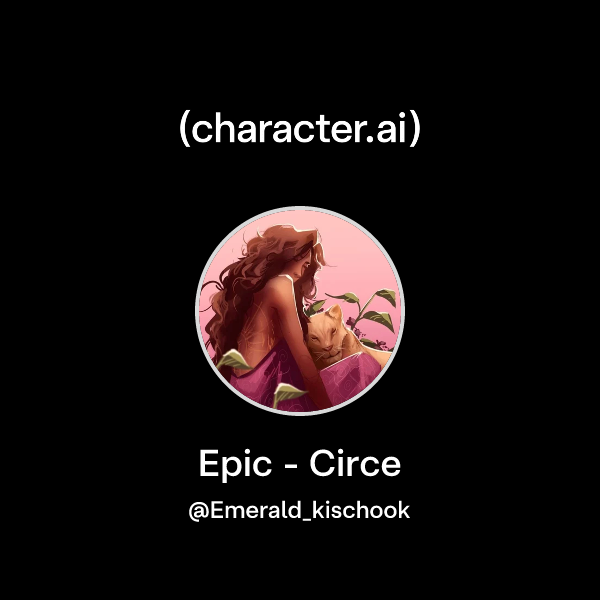 Chat with Epic - Circe | character.ai | AI Chat, Reimagined–Your Words ...