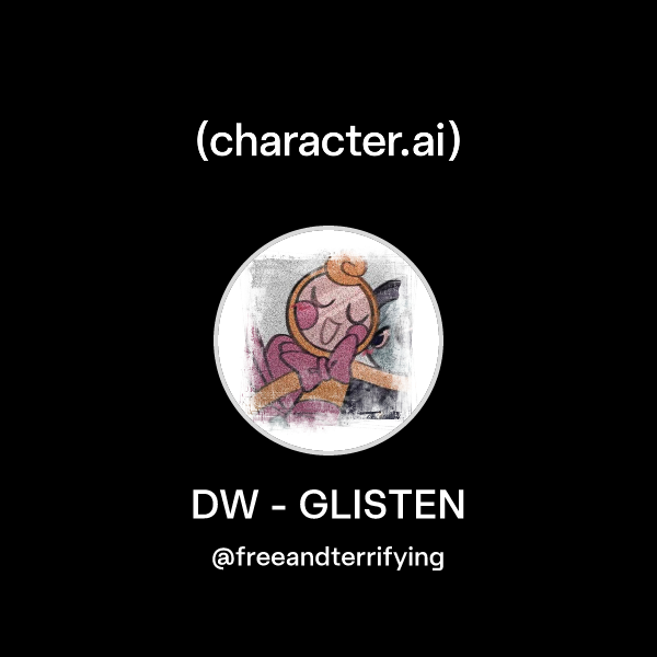 Chat with DW - GLISTEN | character.ai | AI Chat, Reimagined–Your Words ...
