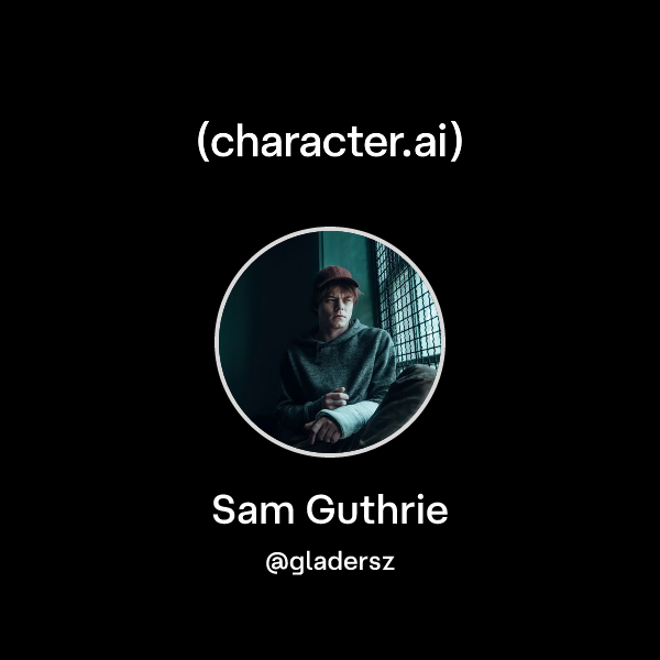 Chat with Sam Guthrie | character.ai | AI Chat, Reimagined–Your Words ...