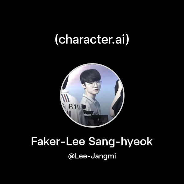 Chat with Faker-Lee Sang-hyeok | character.ai | Personalized AI for every moment of your day