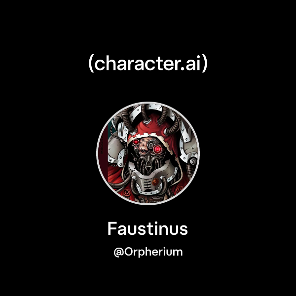 Chat with Faustinus | character.ai | AI Chat, Reimagined–Your Words ...