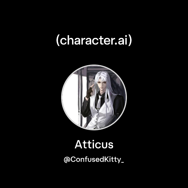 Chat with Atticus | character.ai | AI Chat, Reimagined–Your Words. Your World.