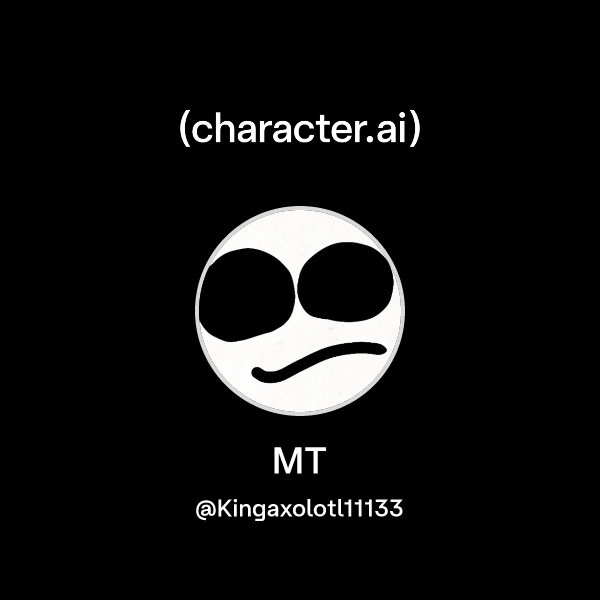 Chat with MT | character.ai | Personalized AI for every moment of your day