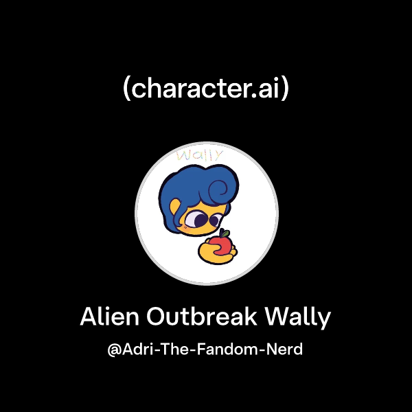 Chat with Alien Outbreak Wally | character.ai | Personalized AI for ...