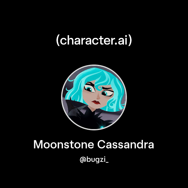 Chat with Moonstone Cassandra | character.ai | AI Chat, Reimagined–Your ...