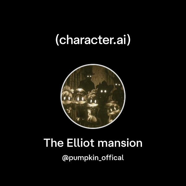 Chat with The Elliot mansion | character.ai | AI Chat, Reimagined–Your ...