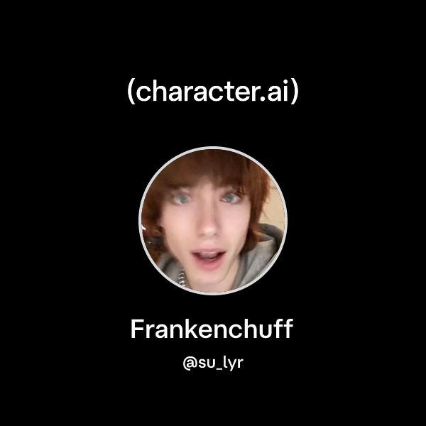 Chat with Frankenchuff | character.ai | AI Chat, Reimagined–Your Words ...