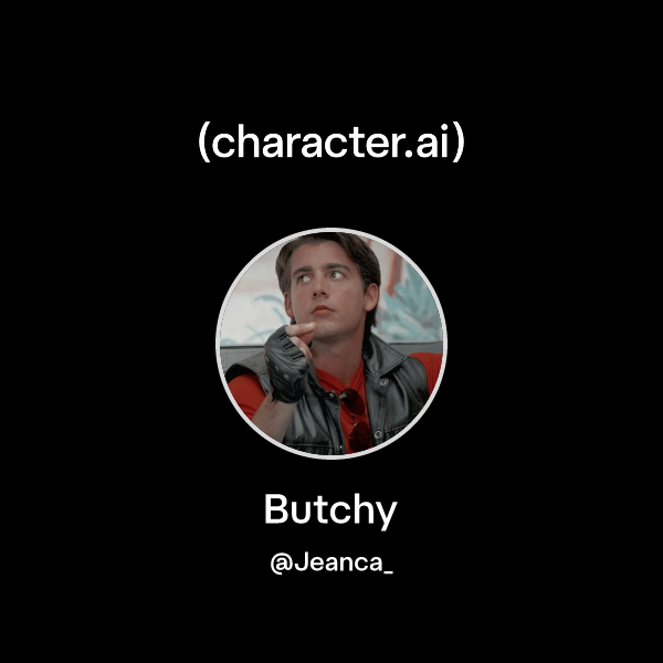 Chat with Butchy | character.ai | Personalized AI for every moment of ...