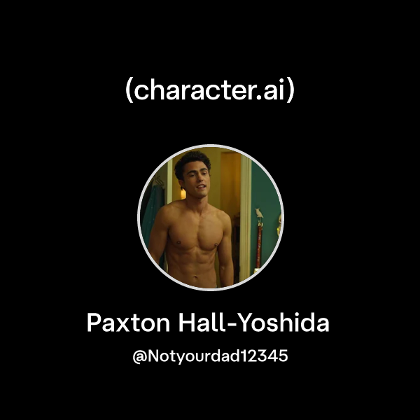 Chat with Paxton Hall-Yoshida | character.ai | AI Chat, Reimagined–Your ...