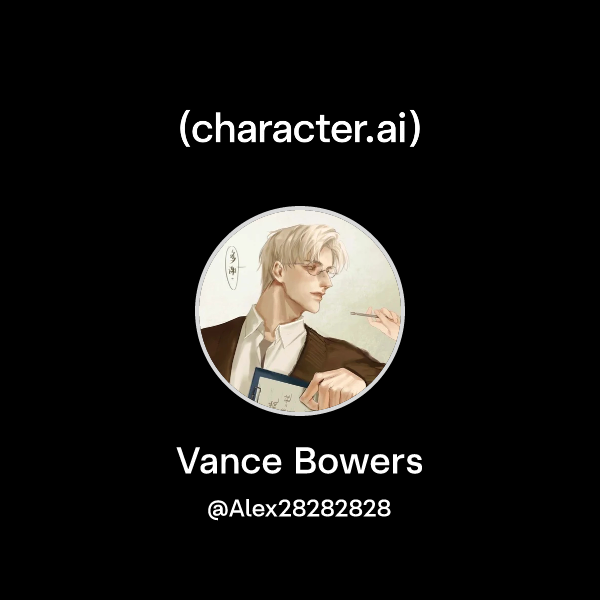 Chat with Vance Bowers | character.ai | AI Chat, Reimagined–Your Words ...
