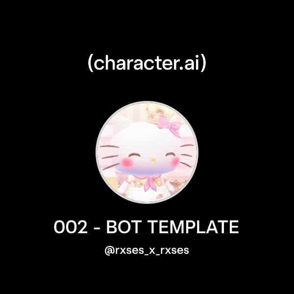 Chat with 002 - BOT TEMPLATE | character.ai | AI Chat, Reimagined–Your ...