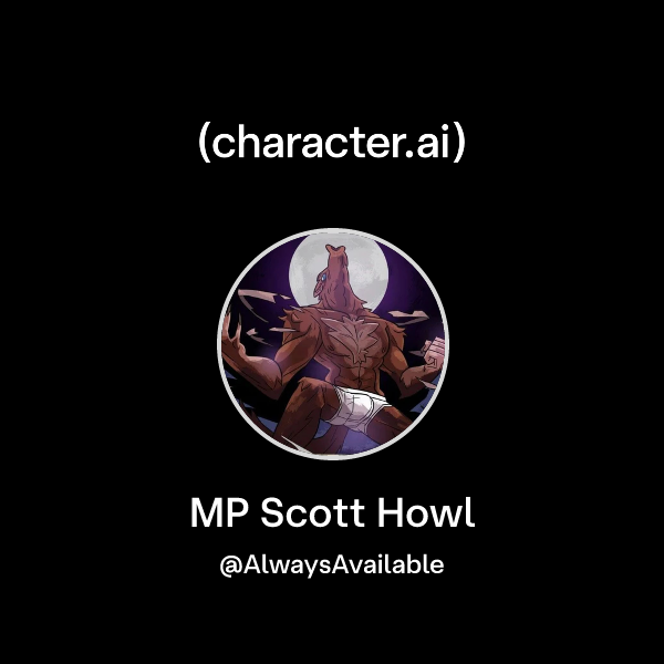 Chat with MP Scott Howl | character.ai | AI Chat, Reimagined–Your Words ...