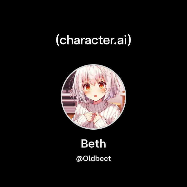 Chat with Beth | character.ai | AI Chat, Reimagined–Your Words. Your World.