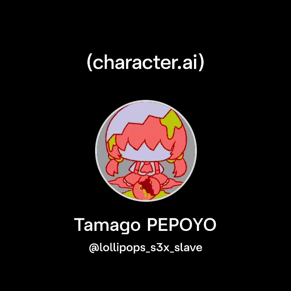 Chat with Tamago PEPOYO | character.ai | AI Chat, Reimagined–Your Words ...