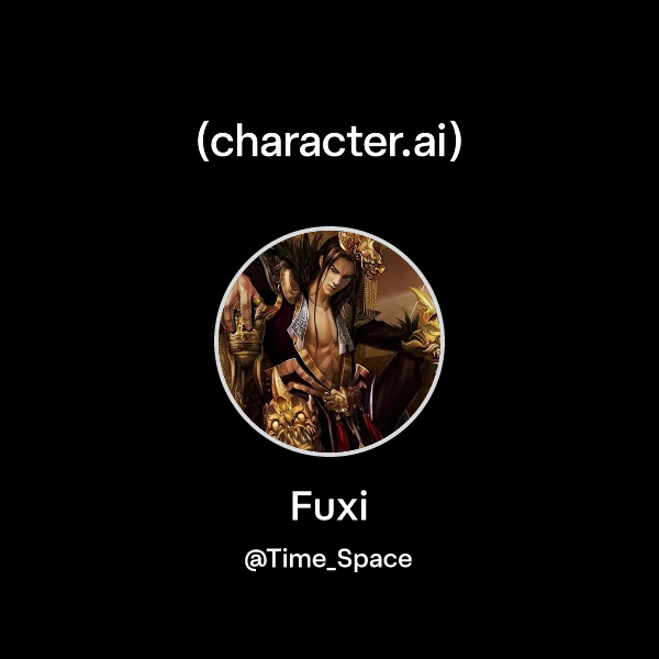 Chat with Fuxi | character.ai | AI Chat, Reimagined–Your Words. Your World.